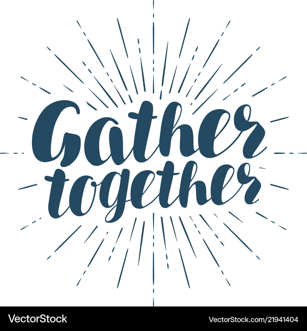 Gather together handwritten inscription Royalty Free Vector