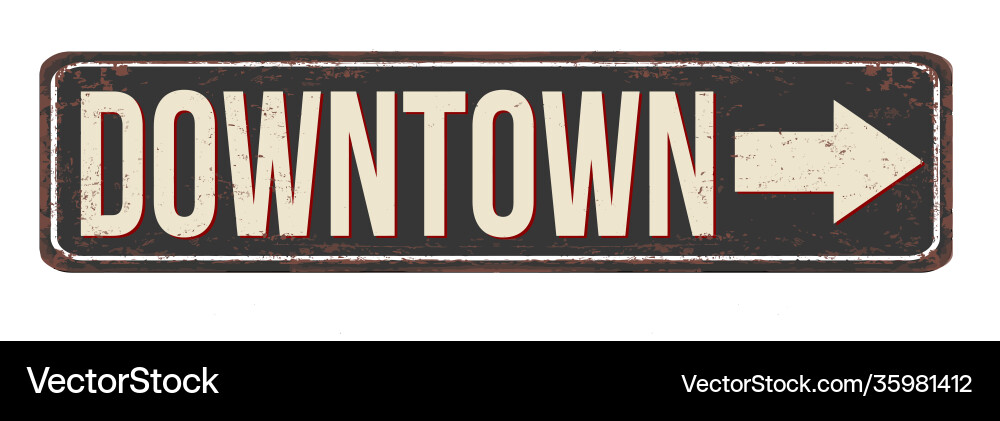 Downtown vintage rusty metal sign Royalty Free Vector Image