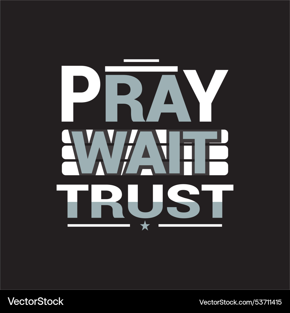 Pray wait trust unique Royalty Free Vector Image