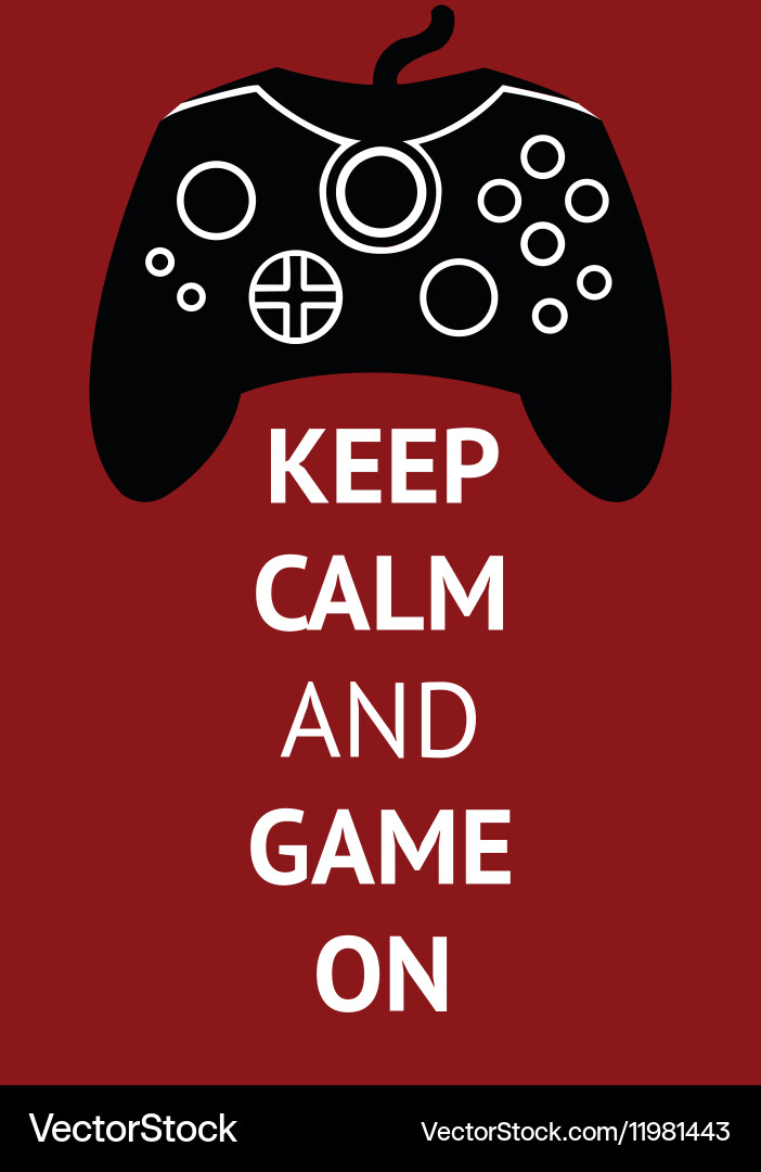 Keep calm and game Royalty Free Vector Image - VectorStock