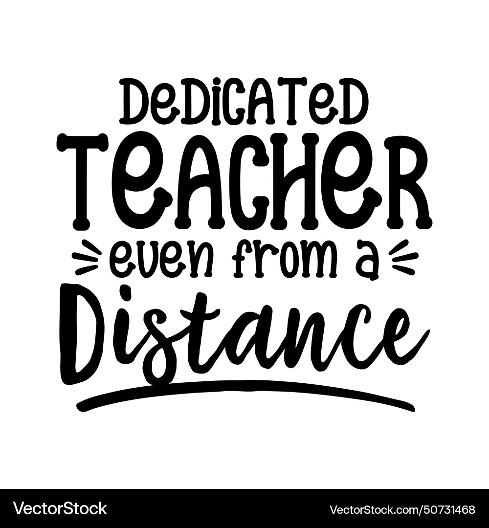 Dedicated teacher even from distance shirt design Vector Image
