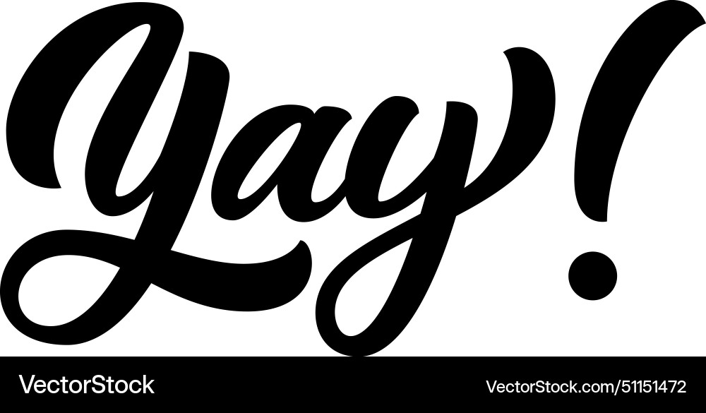 Yay hand lettering custom typography ink brush Vector Image