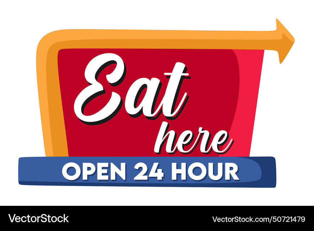 Eat here restaurant sign open 24 hour Royalty Free Vector