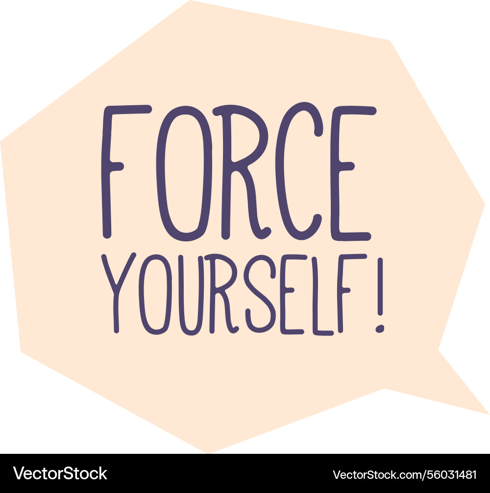 Force yourself motivational phrase Royalty Free Vector Image