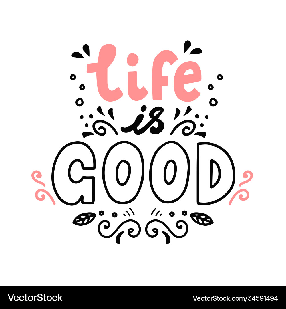 Life is good hand drawn lettering Royalty Free Vector Image