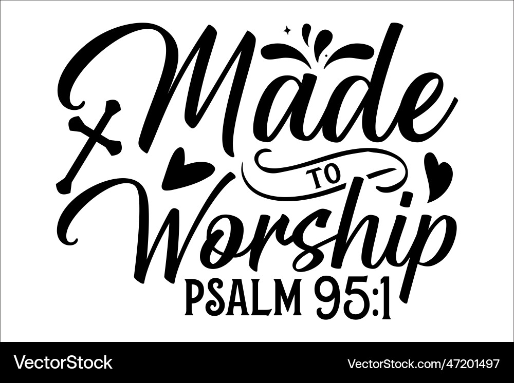 Made to worship psalm 951 Royalty Free Vector Image