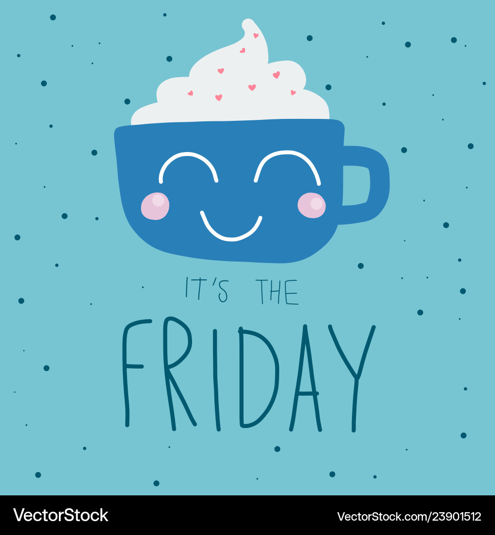 It is friday cute coffee cup smile on polka dot Vector Image