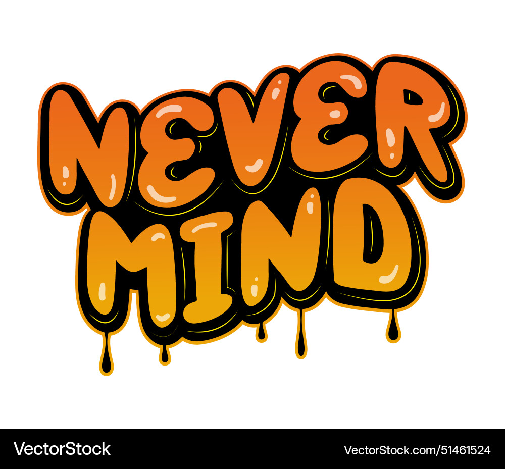 Never mind graffiti typography t shirt design Vector Image
