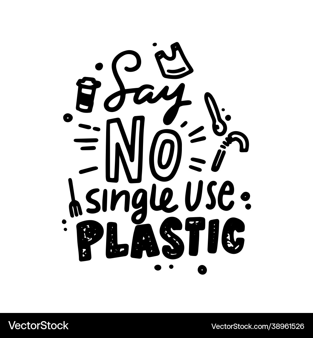 Say no single use plastic monochrome typography Vector Image