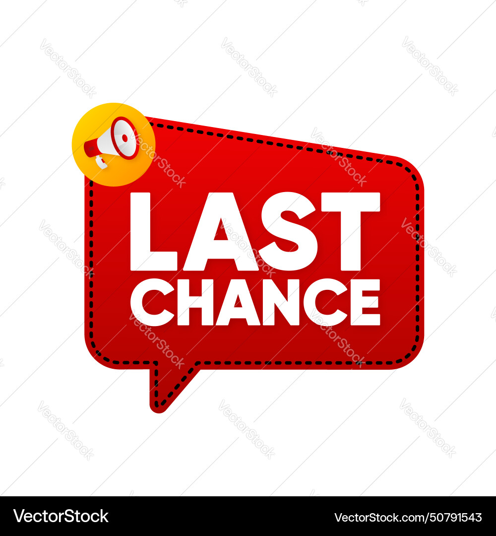 Last chance advertising label with megaphone Vector Image