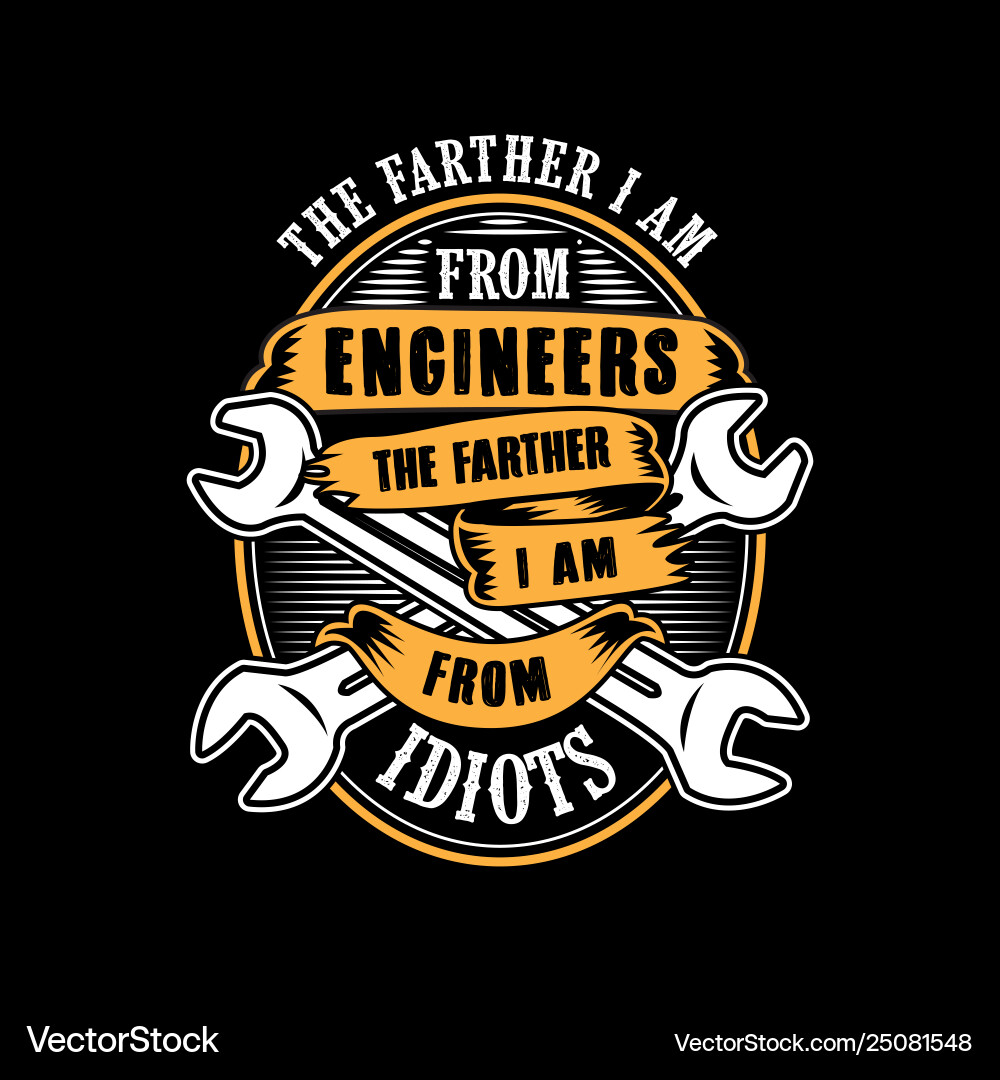 Engineer quote and saying good for print design Vector Image
