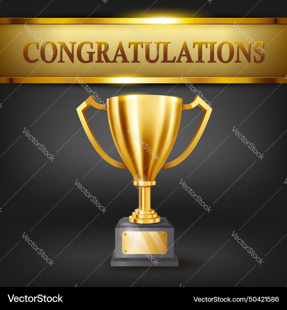Realistic golden trophy and congratulations text Vector Image