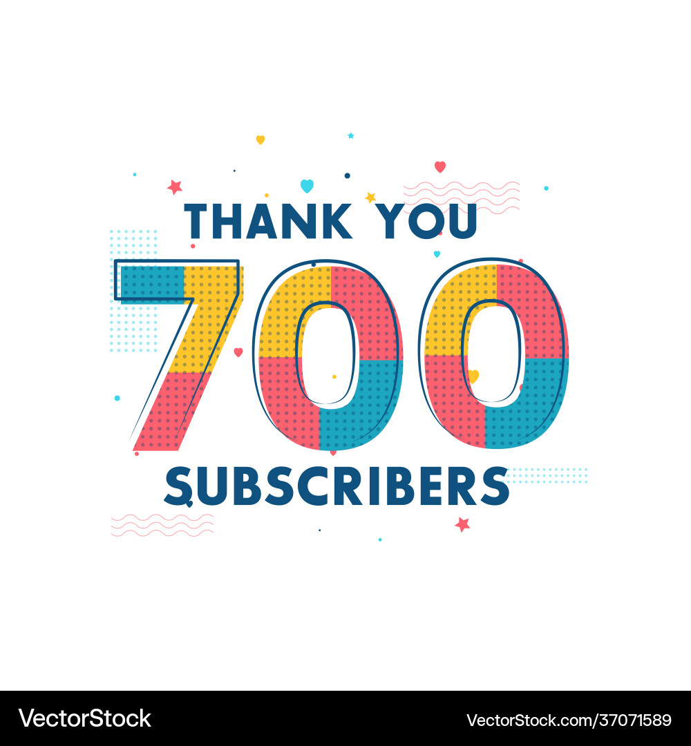 Thank you 700 subscribers celebration greeting Vector Image
