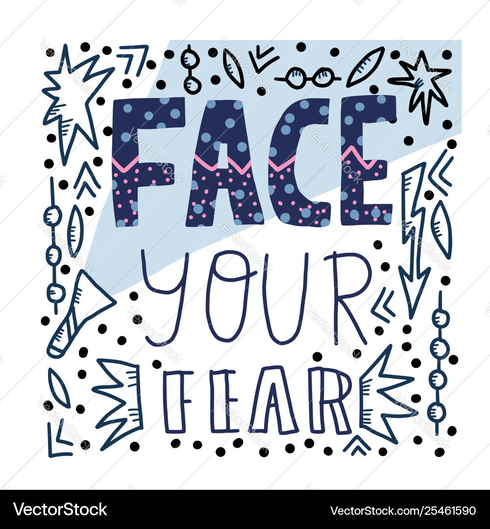 Face your fear Royalty Free Vector Image - VectorStock