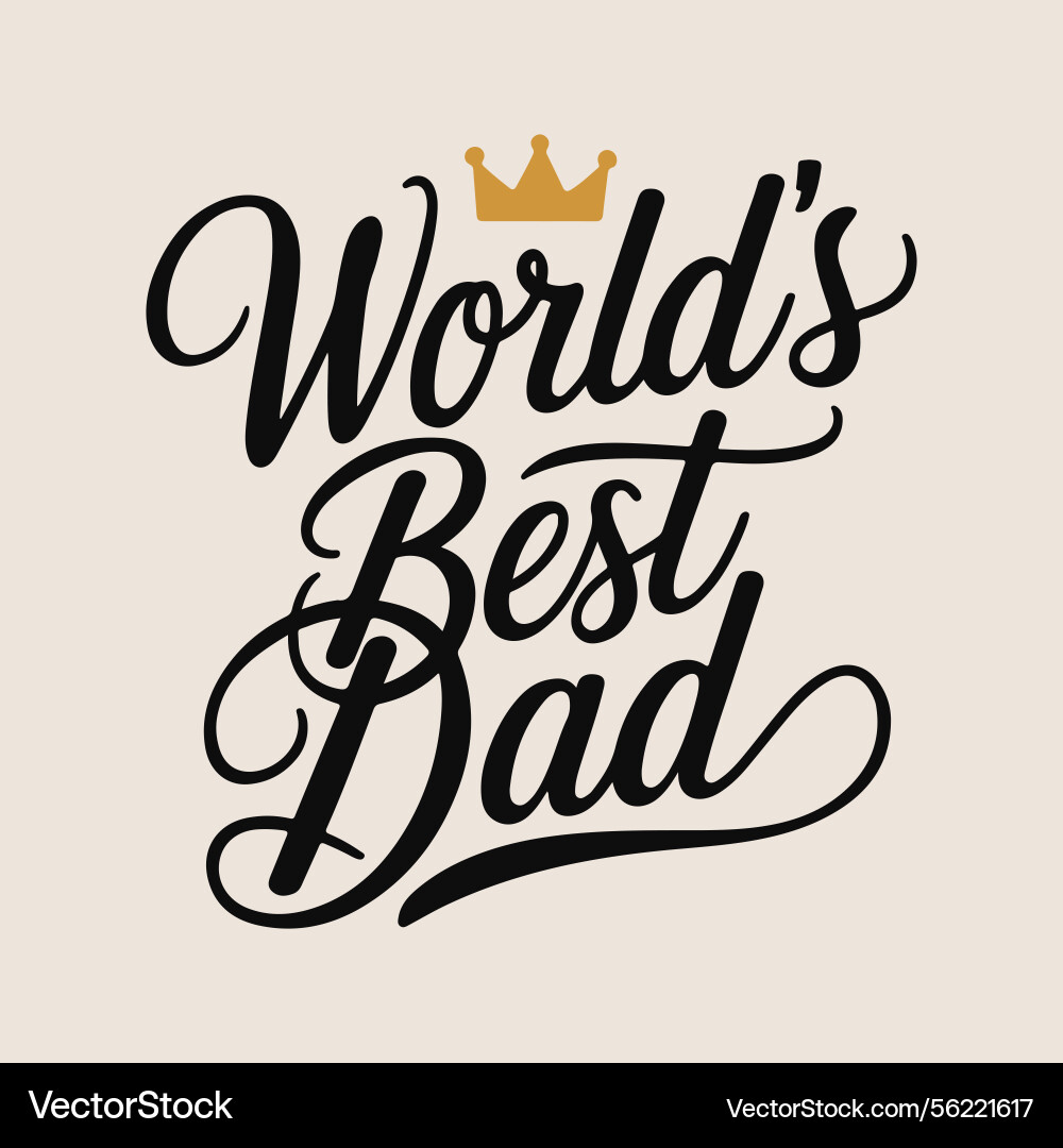Worlds best dad typography calligraphy design Vector Image