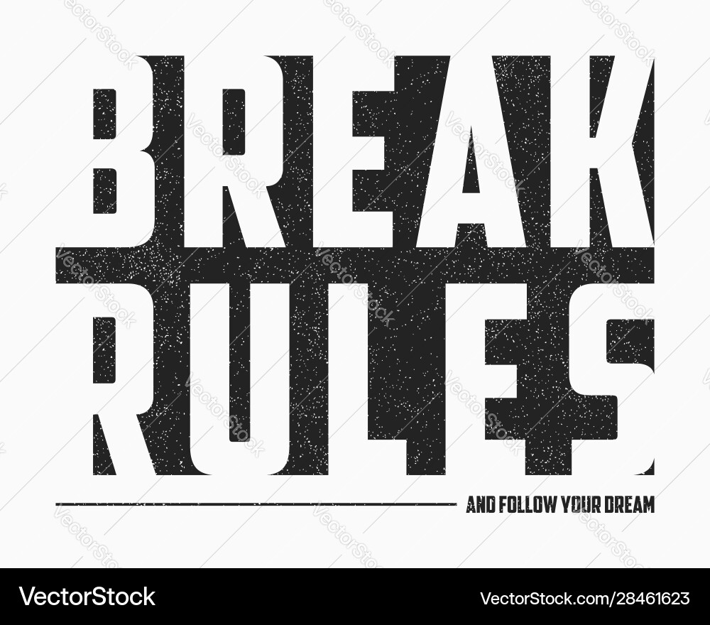 Break rules - text slogan for t-shirt design Vector Image