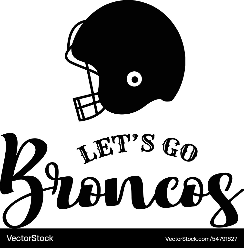 Lets go broncos design on white background Vector Image