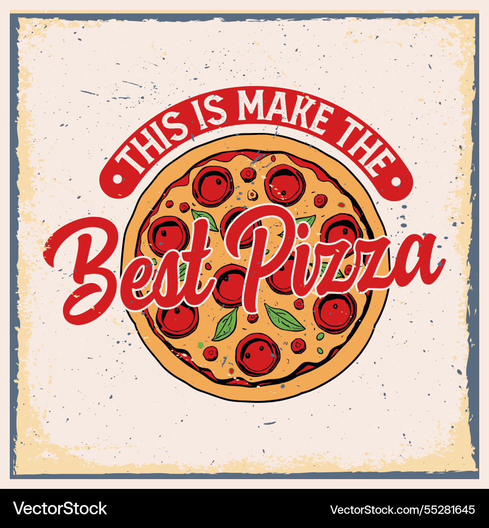 This is make the best pizza typography design Vector Image