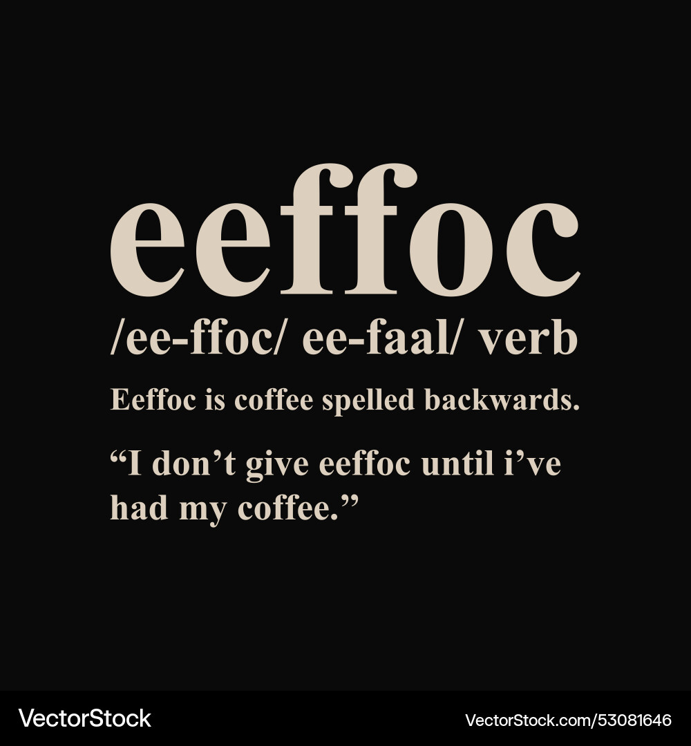 Eeffoc definition funny coffee latte espresso addi