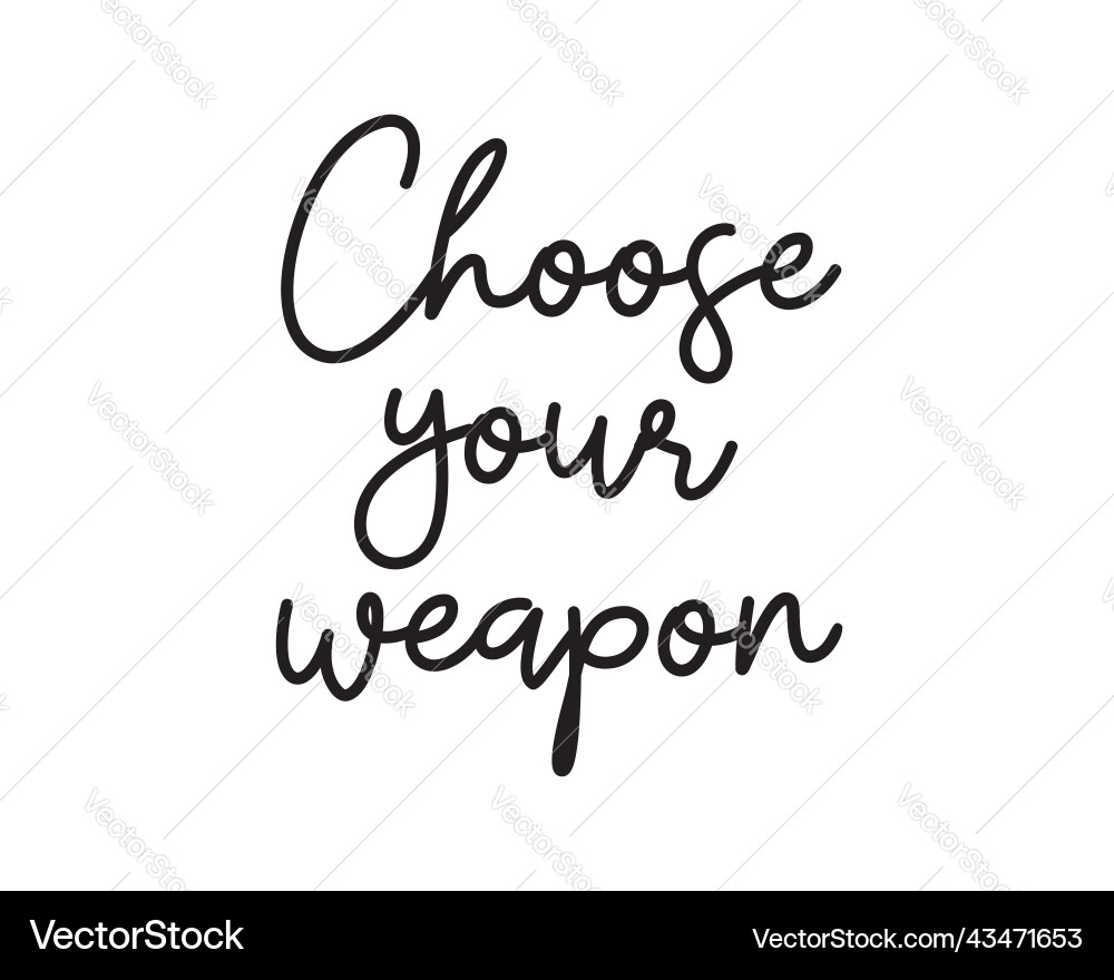 Choose your weapon Royalty Free Vector Image - VectorStock