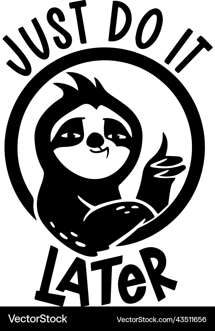 Just do it later Royalty Free Vector Image - VectorStock