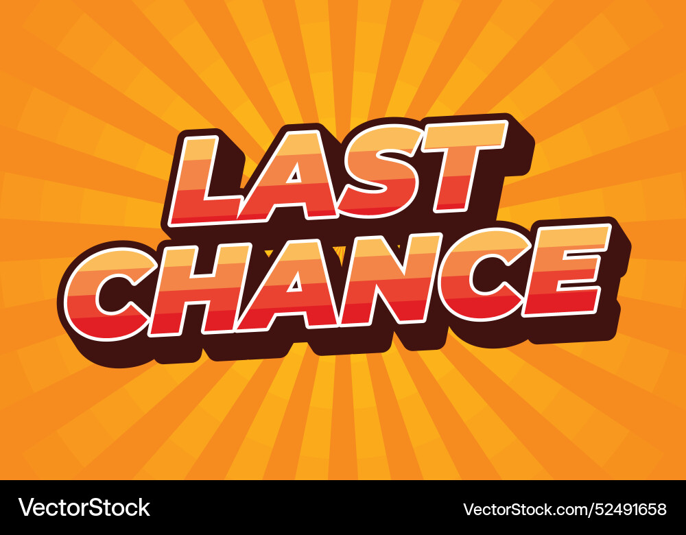 Last chance text effect in 3d style with good Vector Image
