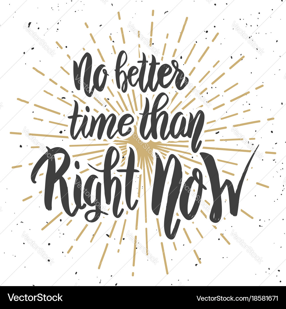 No better time than right now hand drawn Vector Image