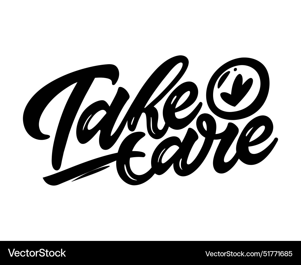 Take care handwriting black and white calligraphy Vector Image