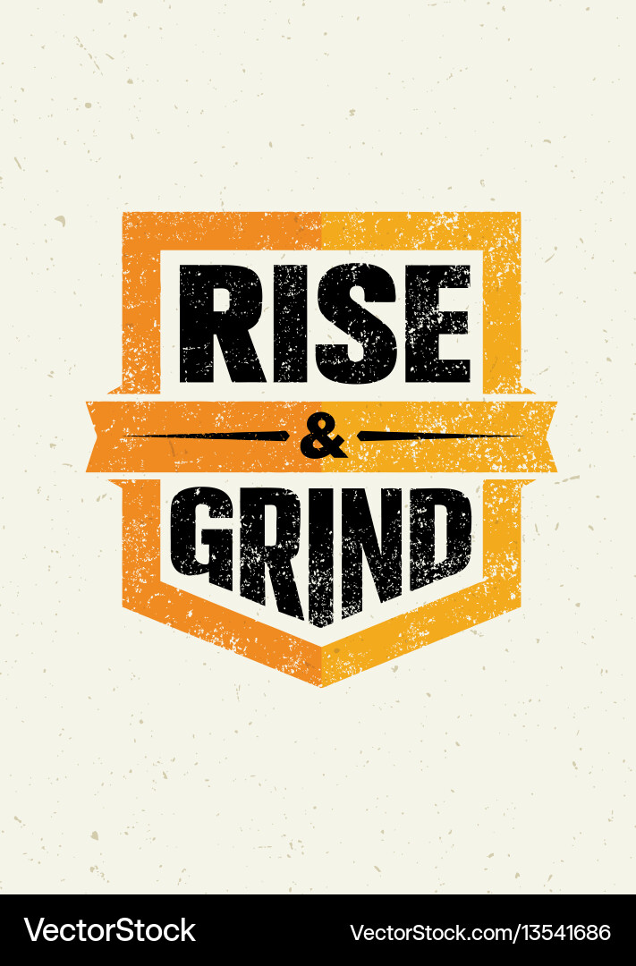 Rise & Grind Motivation Royalty Free Vector Image