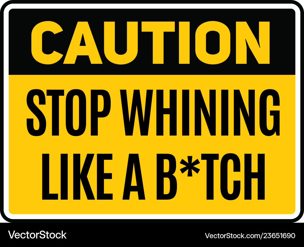 Warning: Stop Whining - Offensive Sign Royalty Free Vector