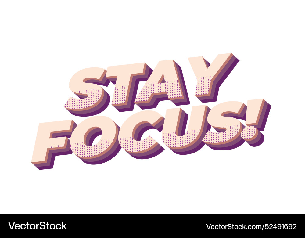 Stay focus text effect in 3d style with good Vector Image