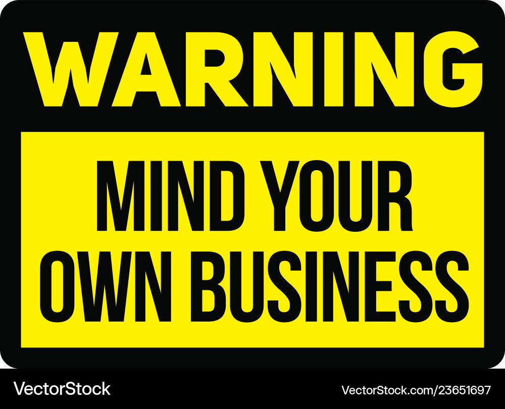 Warning mind your own business sign Royalty Free Vector