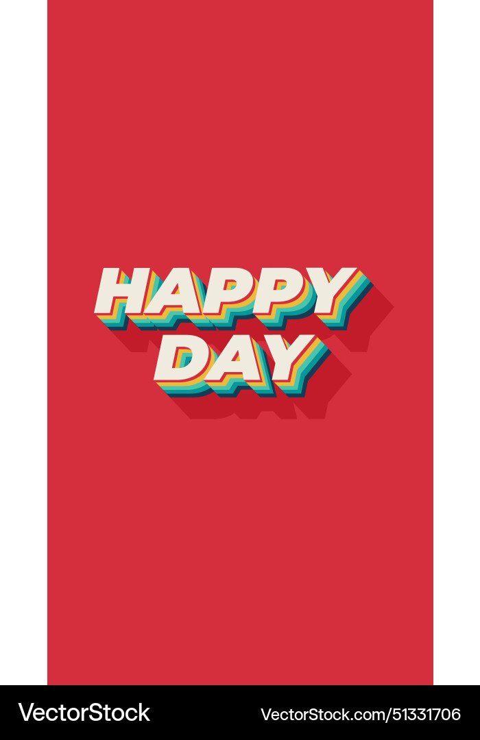 Happy day text effect in 3d style portrait Vector Image