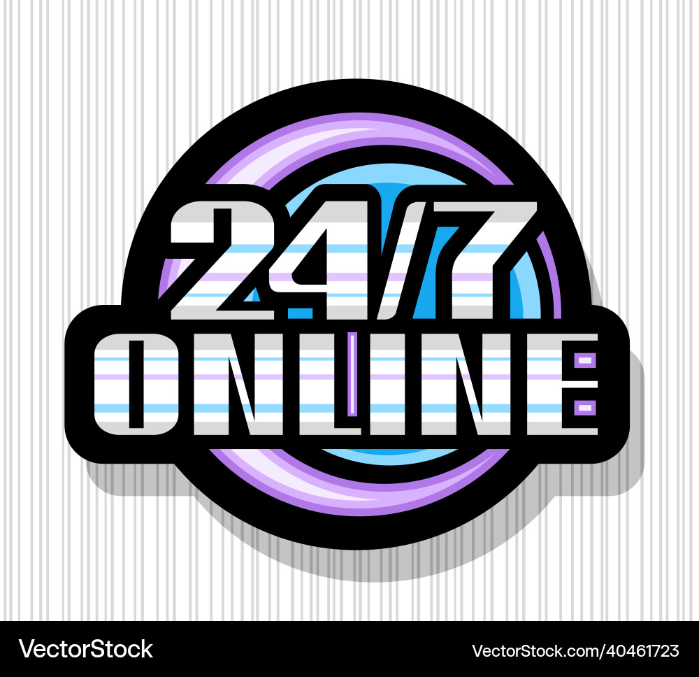 Sign 24 7 online Royalty Free Vector Image - VectorStock