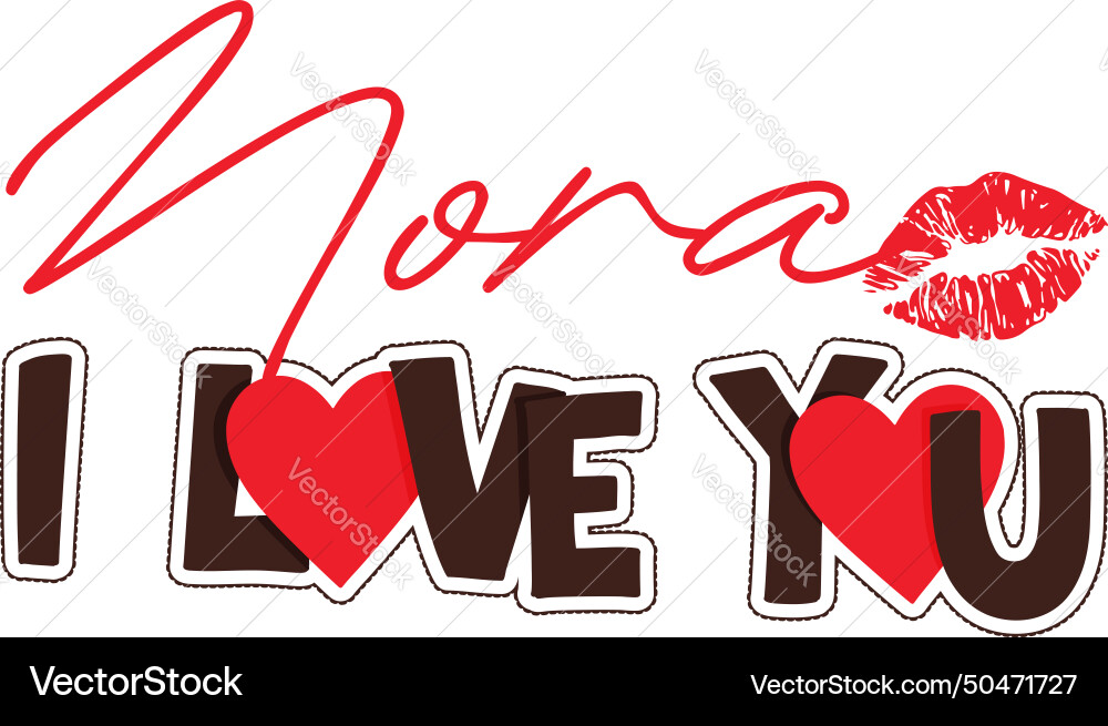 Nora i love you Royalty Free Vector Image - VectorStock
