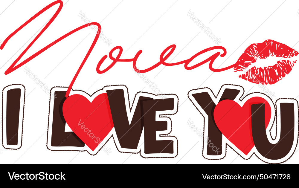 Nova i love you Royalty Free Vector Image - VectorStock