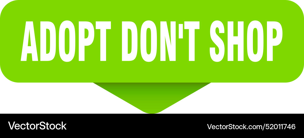 Adopt dont shop sticker sign Royalty Free Vector Image