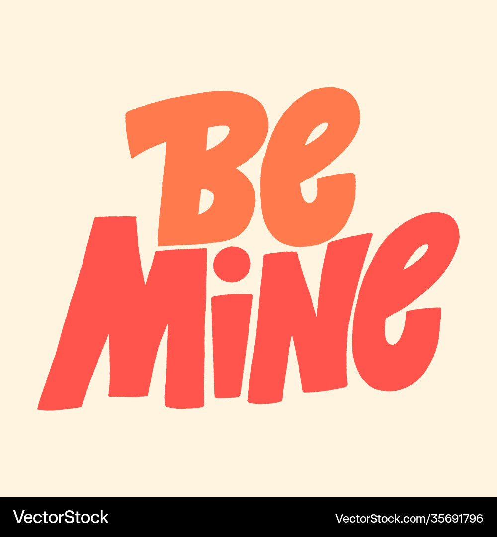 Be mine hand-drawn lettering Royalty Free Vector Image