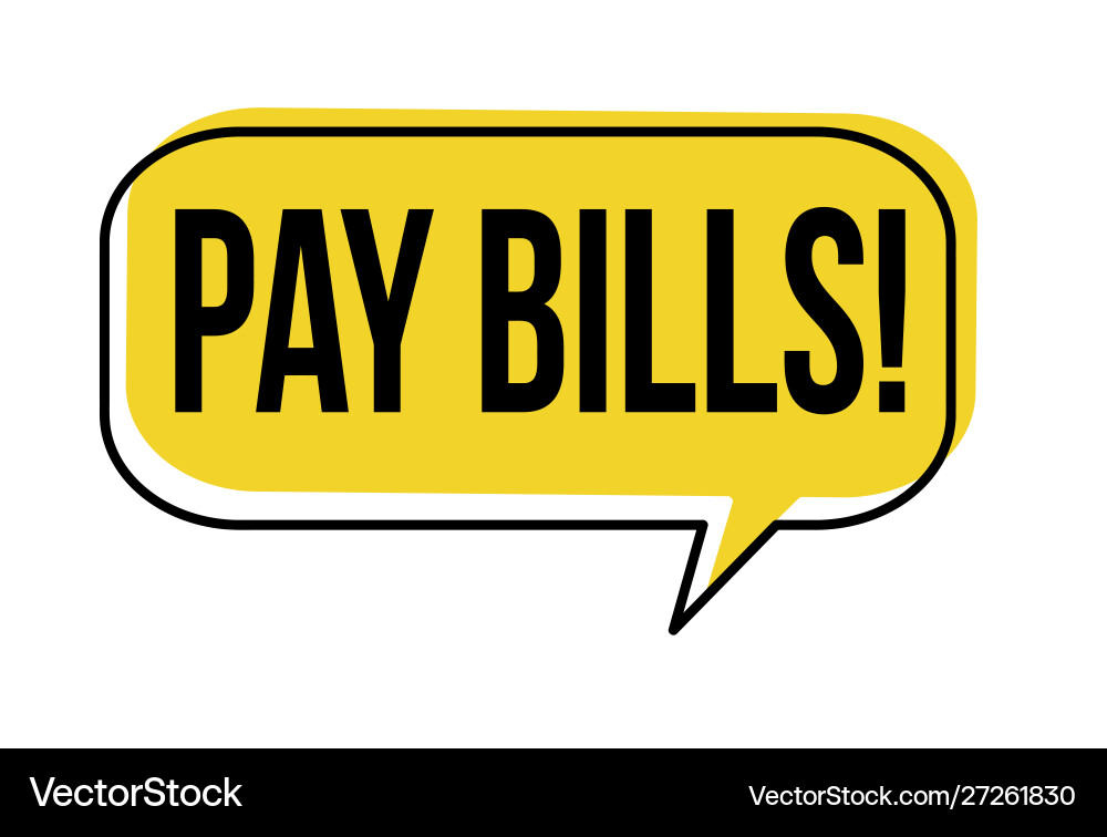 Pay bills speech bubble Royalty Free Vector Image