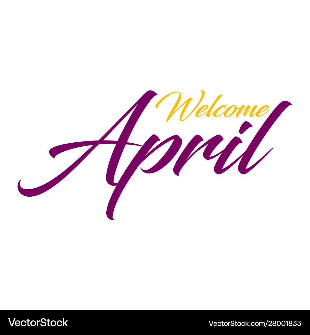 Welcome april lattering Royalty Free Vector Image