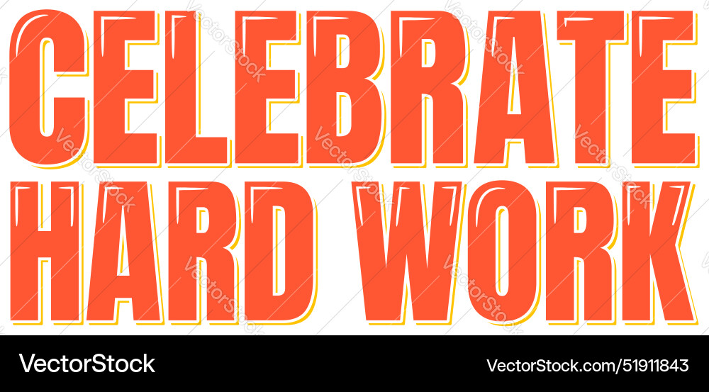 Celebrate hard work lettering design Royalty Free Vector