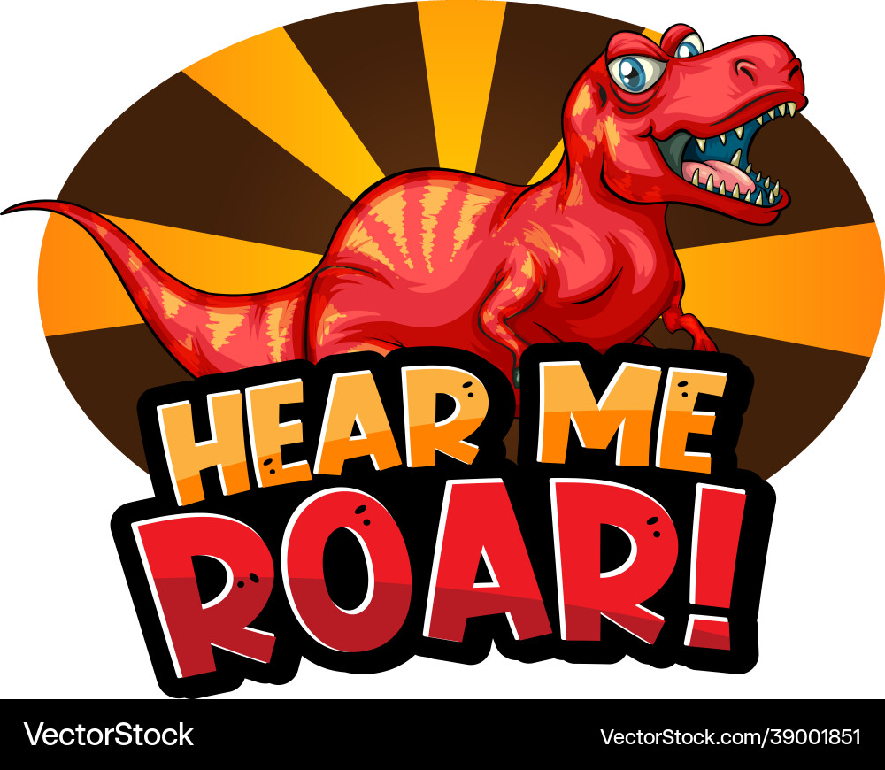 Hear me roar word typography with dinosaur Vector Image