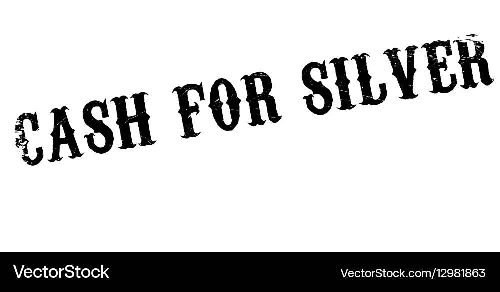 Cash for silver rubber stamp Royalty Free Vector Image