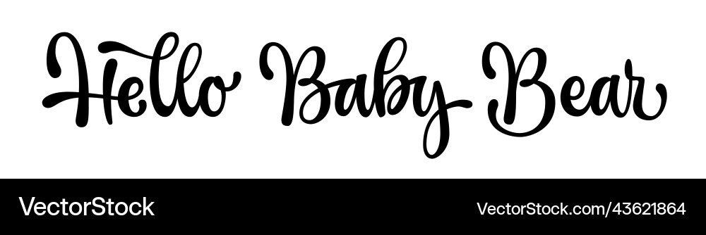 Hello baby bear - modern script lettering design Vector Image