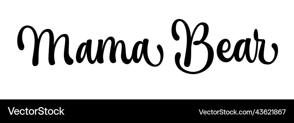 Hand drawn mama bear calligraphy lettering Vector Image
