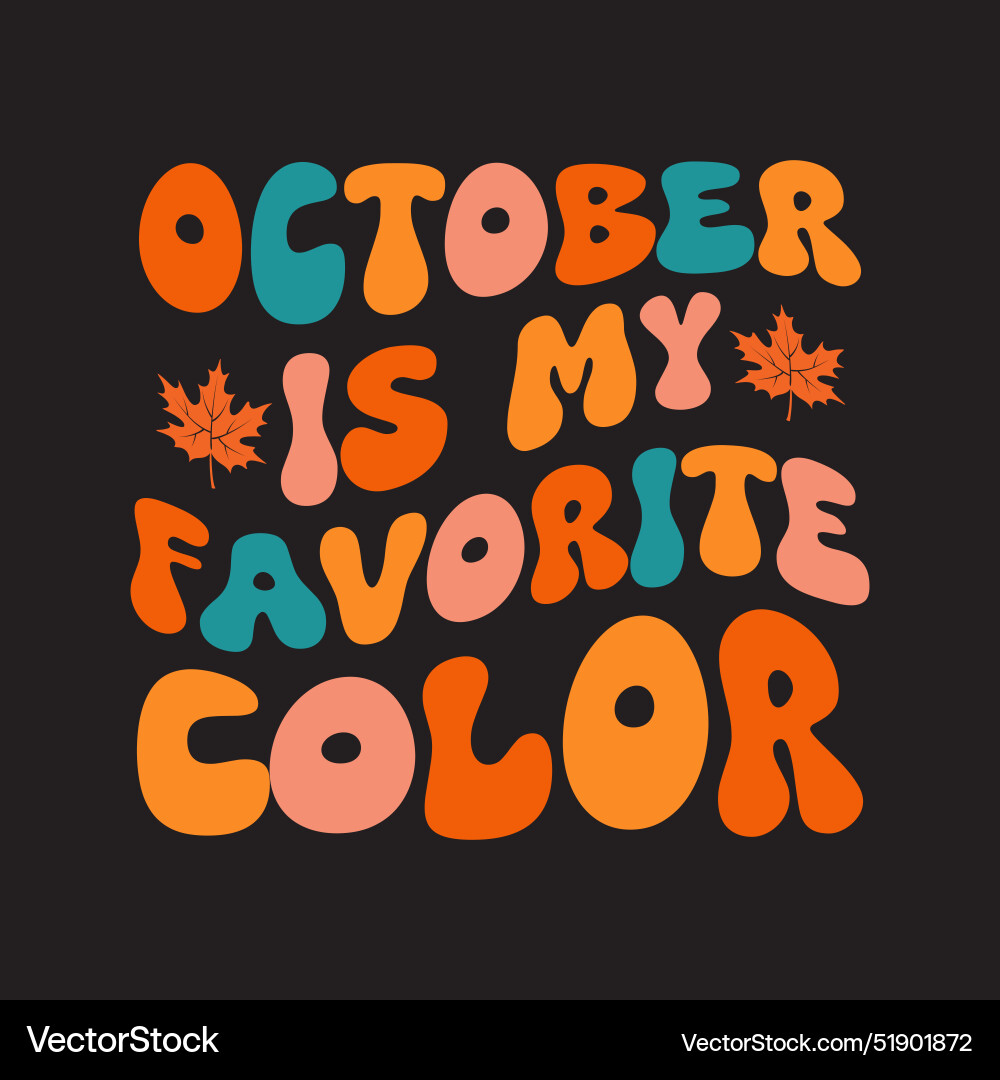 October is my favorite color Royalty Free Vector Image