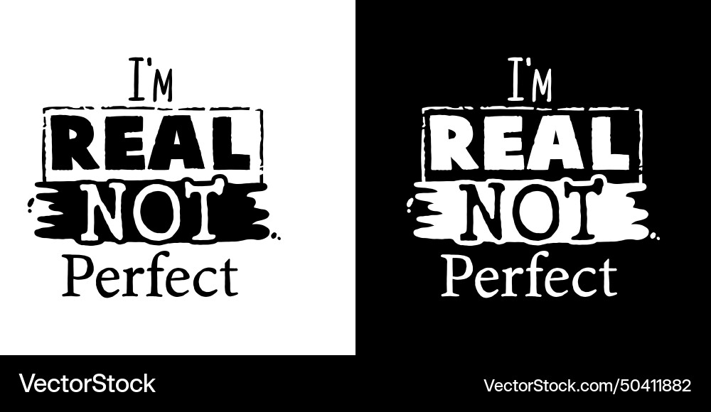 Simple saying statement im real not perfect Vector Image