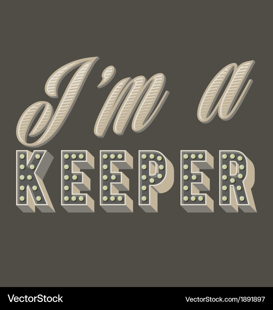 Im a keeper 01 Royalty Free Vector Image - VectorStock