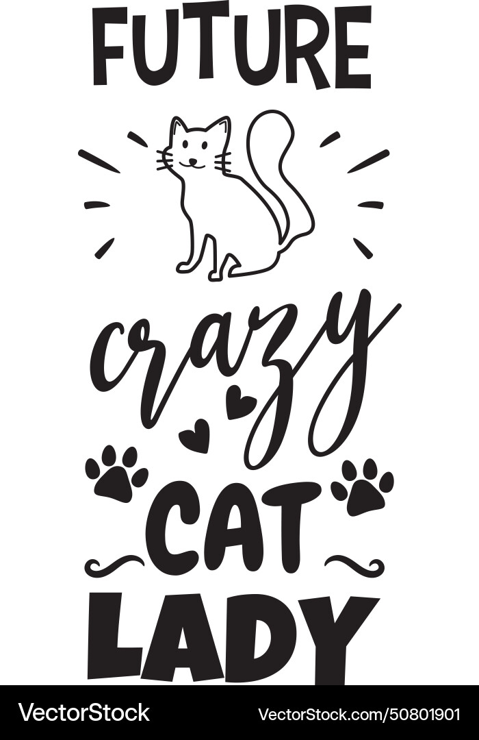 Future crazy cat lady design on white background Vector Image
