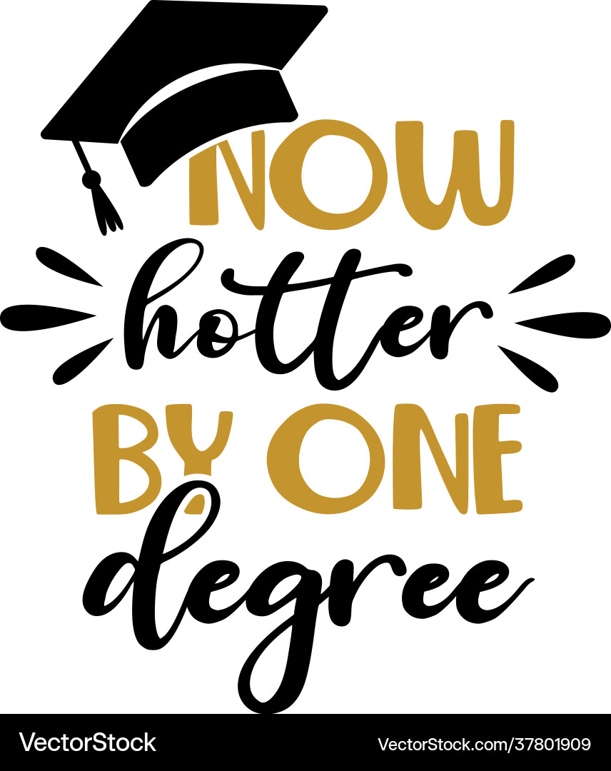 Hotter One Degree Graduation Quote Royalty Free Vector Image